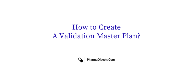 How to Create a Validation Master Plan? - Pharma Digests