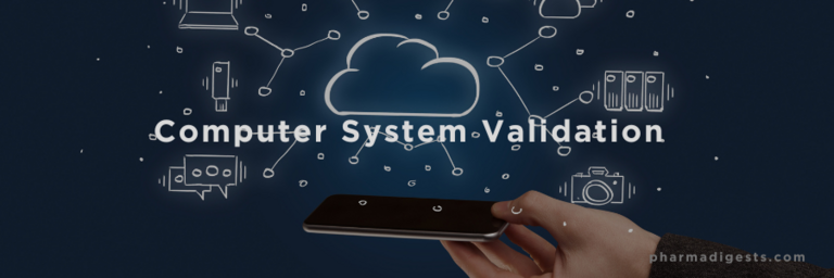 Computer System Validation in Pharmaceutical Industry - Pharma Digests