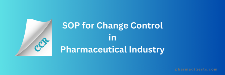 SOP for Change Control in Pharmaceutical Industry - Pharma Digests