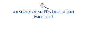 Anatomy of an FDA Inspection | Part 1 of 2 - Pharma Digests