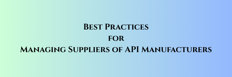 Best Practices for Managing Suppliers of API Manufacturers | APIC ...