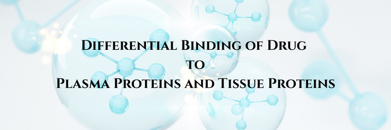 Differential Binding of Drug to Plasma Proteins and Tissue Proteins ...